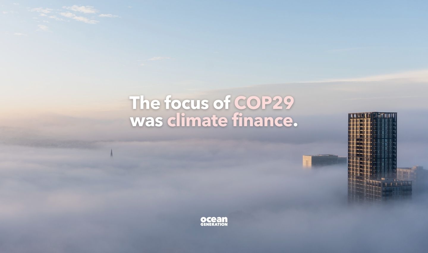 COP29 outcomes: Wins and disappointments - Ocean Generation